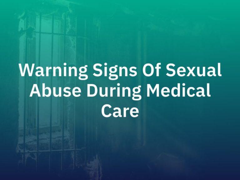 Recognizing Warning Signs of Sexual Abuse During Medical Care